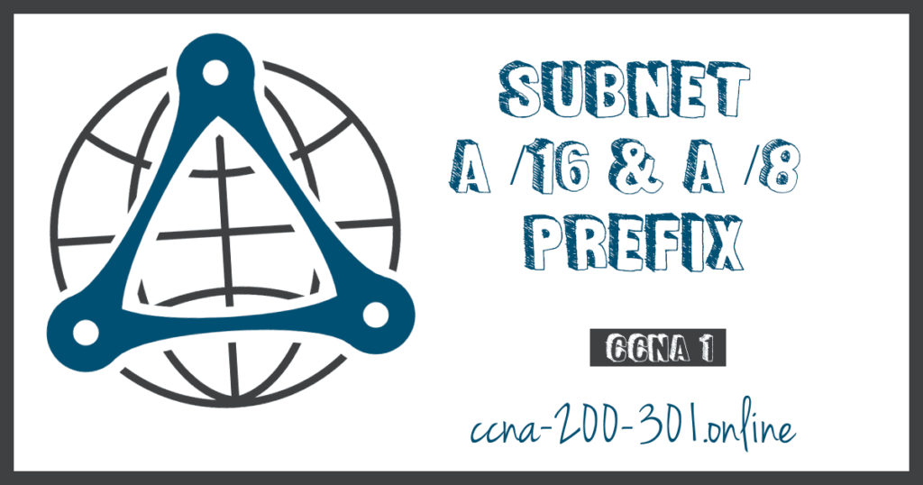 Subnet a /16 and a /8 Prefix » CCNA 200-301