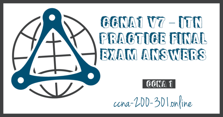 CCNA1 v7 ITN | Practice Final Exam Answers » CCNA 200-301