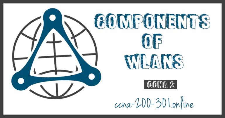 Components of WLANs » CCNA 200-301