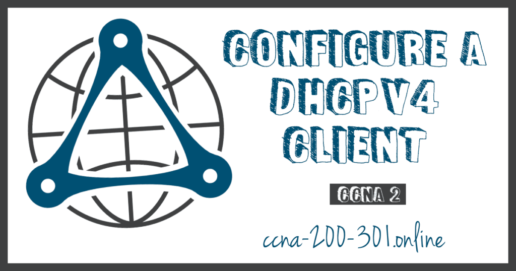 DHCPv4 Concepts » CCNA 200-301