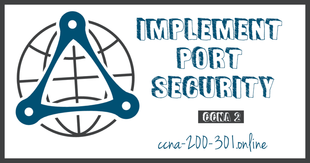 Implement Port Security » CCNA 200-301